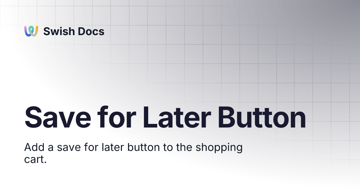 Save for Later Button | Swish Docs