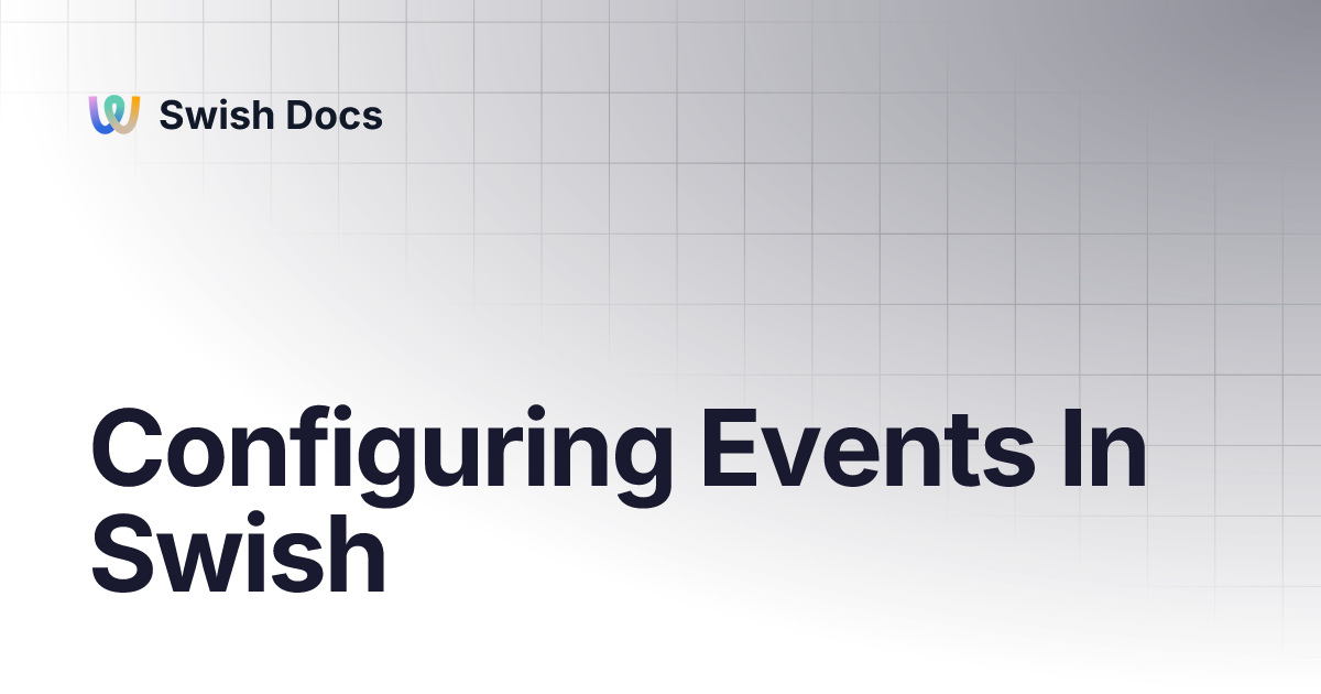 Configuring Events In Swish | Swish Docs