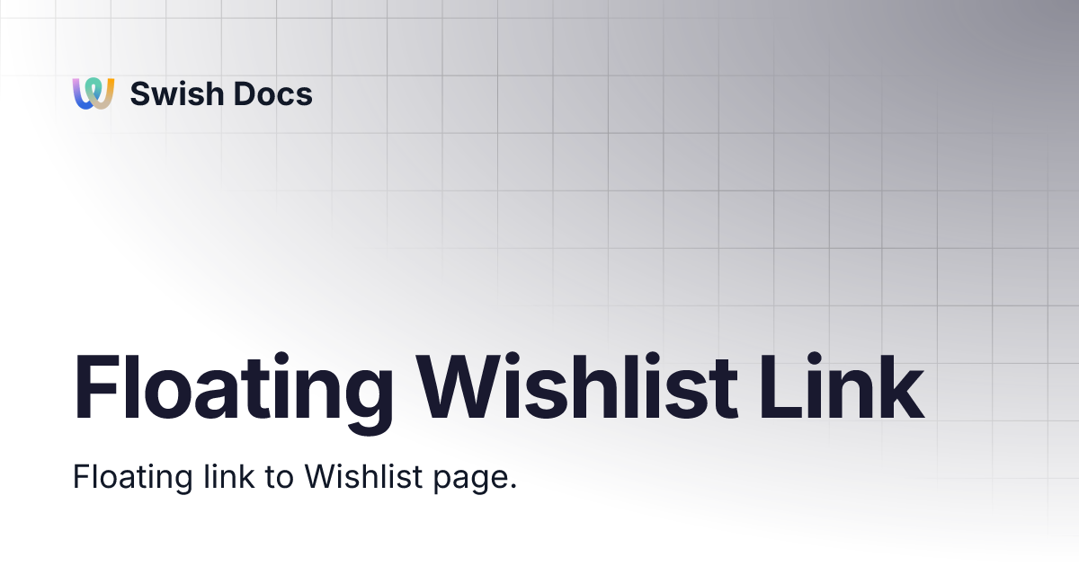 Floating Wishlist Link | Swish Docs